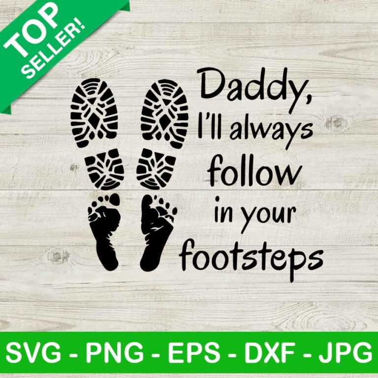 Daddy i'll always follow in your footsteps SVG, Dad footsteps SVG ...