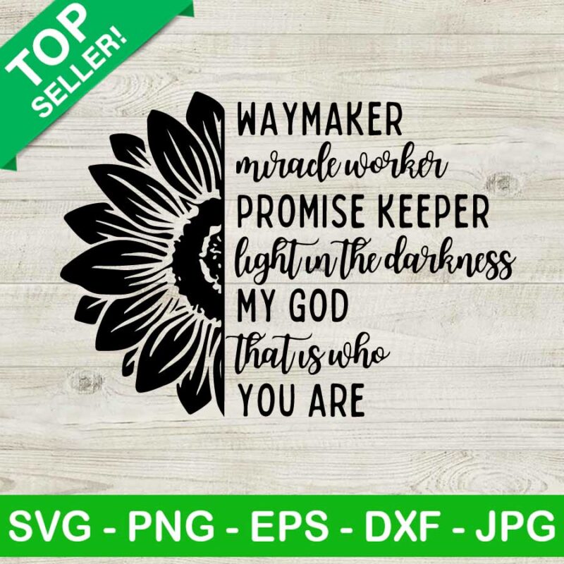 Way maker miracle worker sunflower SVG, Way maker SVG, Promise keeper ...