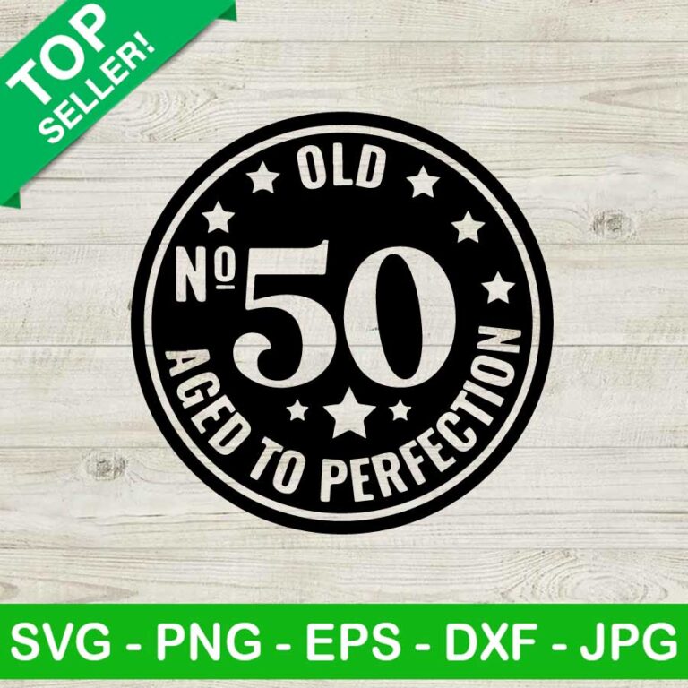 Old no 50 aged to perfection SVG, 50th birthday SVG, Old number 50 SVG