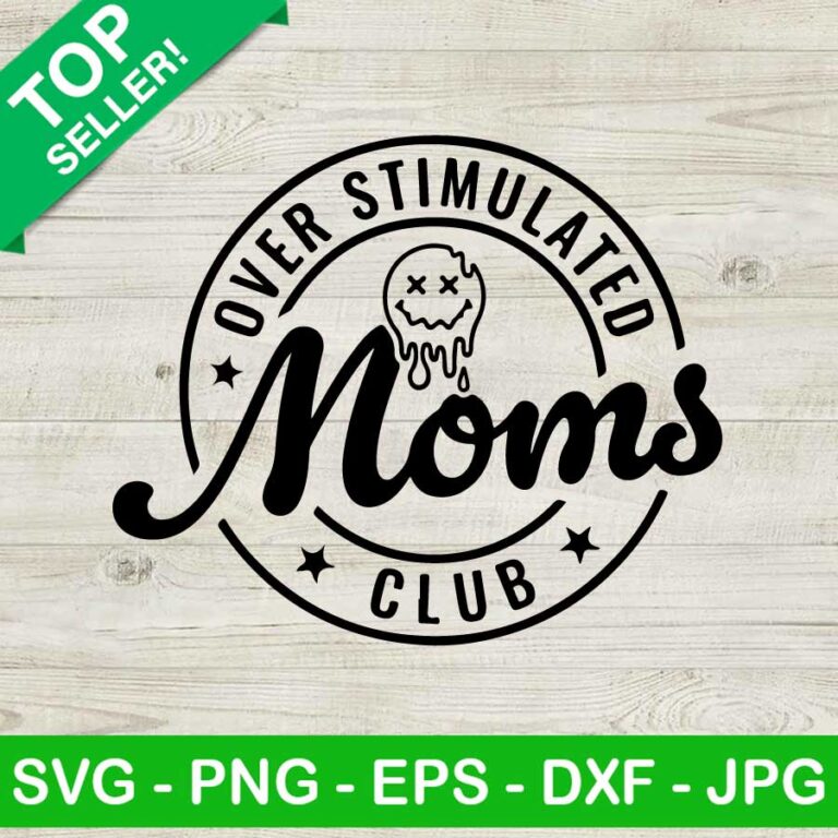 Over Stimulated Moms Club SVG, Smiley Face SVG, Funny Mom Quote SVG
