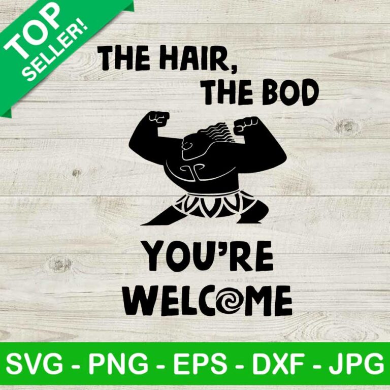 The hair the bod you're welcome SVG, Disney moana SVG, The hair the bod SVG