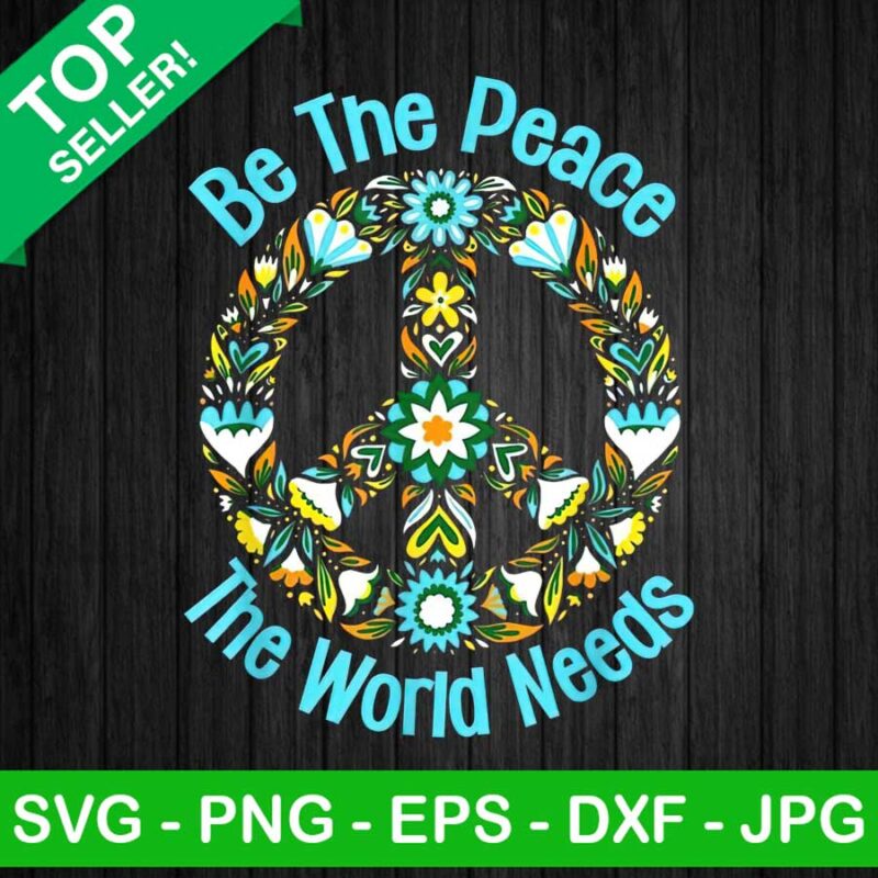 Be The Peace The World Needs PNG, Symbol Peace Sublimation transfer PNG ...