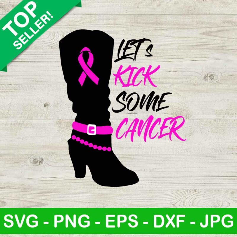 Let's Kick Some Cancer SVG, Breast Cancer SVG, Kick Cancer SVG