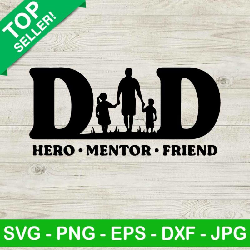 Dad Hero Mentor Friend SVG, Father Daughter And Son SVG, Father's Day SVG