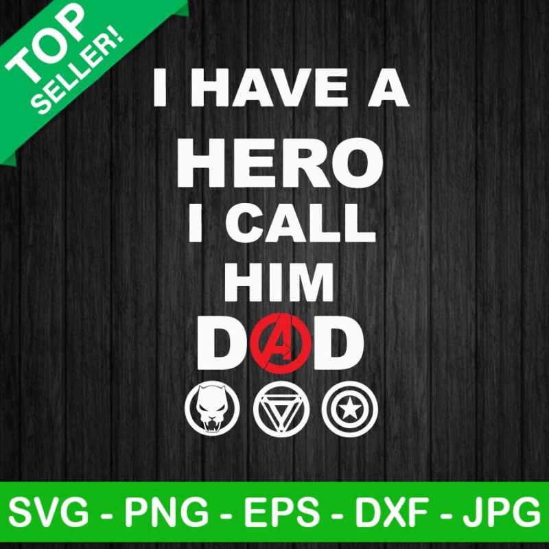 I Have A Hero I Call Him Dad SVG, Marvel Hero Dad SVG, Father's Day SVG