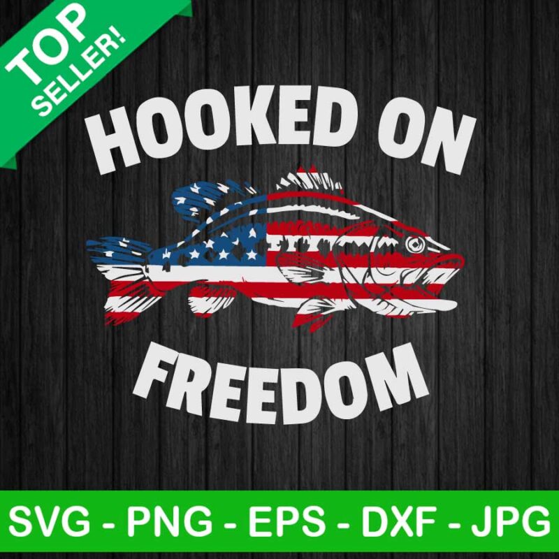 Hooked On Freedom American Fish SVG, 4th Of July Fishing SVG, Hooked On ...