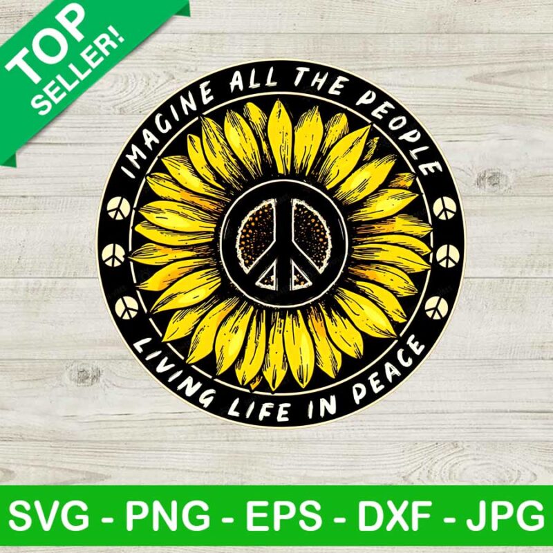 Imagine All The People Living Life In Peace PNG, Peace Symbol Sunflower ...