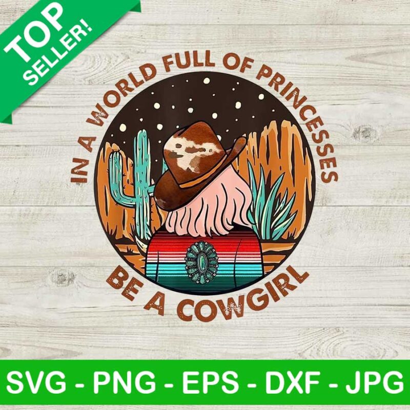 In A World Full Of Princesses Be A Cowgirl PNG, Retro Western ...