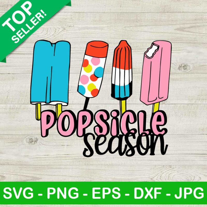 Popsicle Season SVG, Ice Creams SVG, Summer Quote SVG