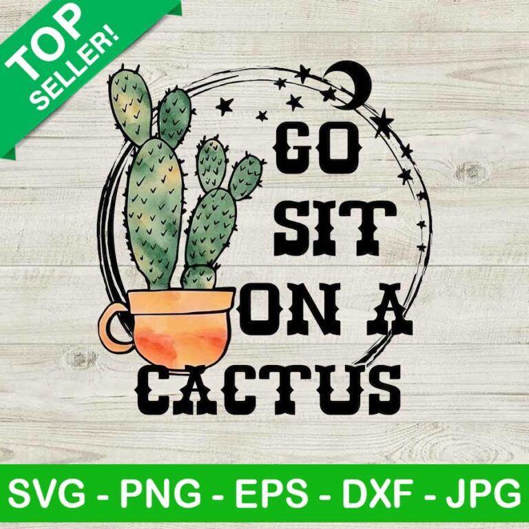Go Sit On Cactus PNG, Funny Cactus Sublimation transfer PNG, Cactus ...
