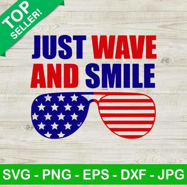 Just Wave And Smile Sunglasses Flag SVG, Just Wave And Smile Patriotic ...