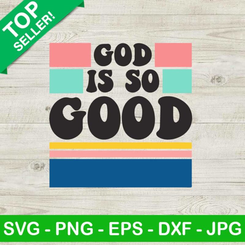 God is so good SVG, Christian SVG, Jesus SVG, God quote SVG
