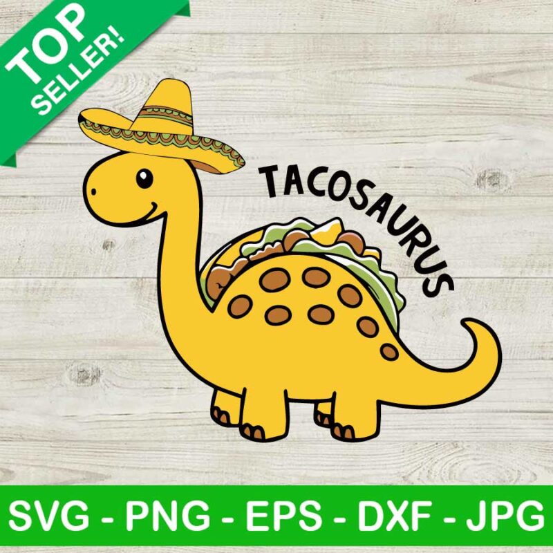 Cute Tacosaurus SVG, Cinco de mayo dinosaur SVG, Funny taco dinosaur SVG