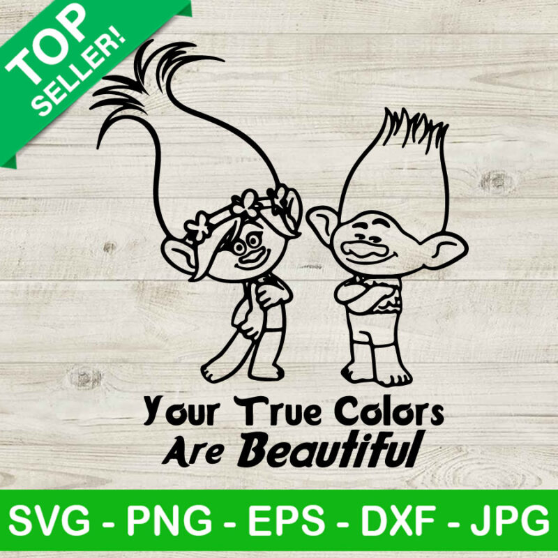 Your True Colors Are Beautiful SVG, Princess Poppy SVG, Poppy Trolls SVG