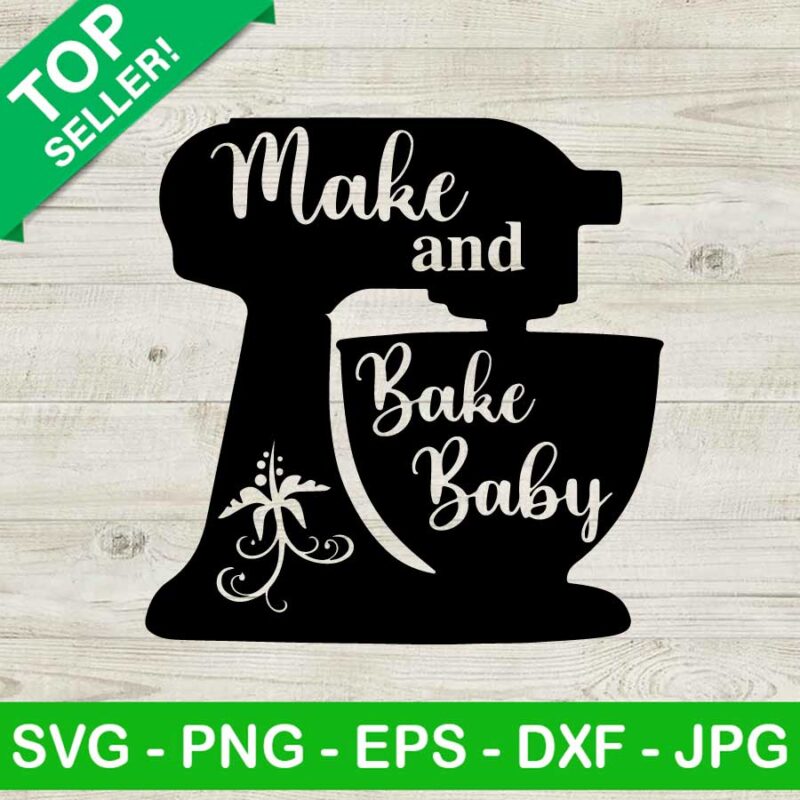 Make and bake baby SVG, Stand mixed SVG, Bake baby SVG