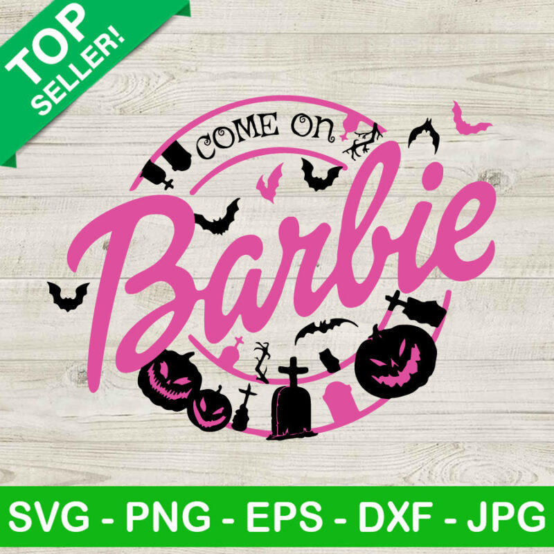 Halloween Come On Barbie SVG, Barbie Pumpkin Halloween SVG, Spooky ...