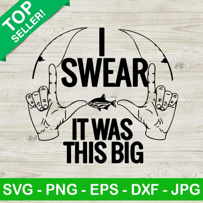 I swear it was this big SVG, Fishing quote SVG, Fisher SVG