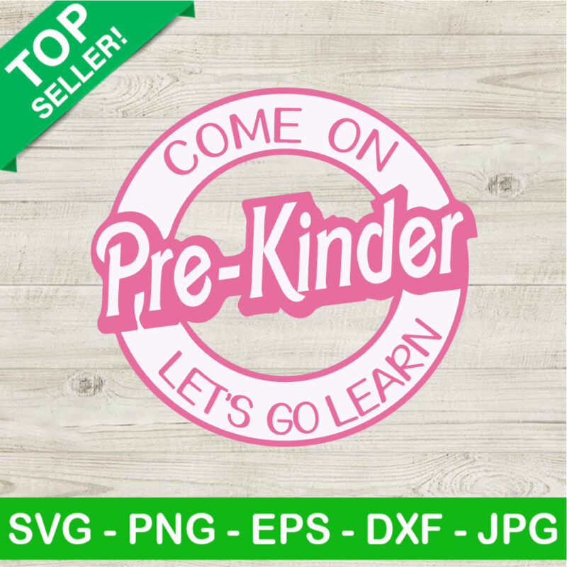 Come On Pre Kinder Let's Go Learn SVG, Barbie Back To School SVG, Pink ...