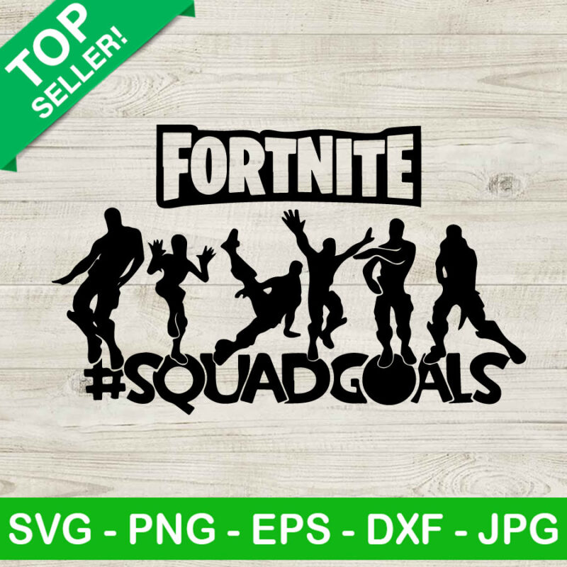 Fortnite squad goals SVG, Battle royale SVG, Squadgoals SVG
