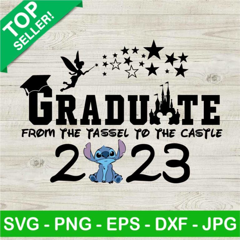 Graduate From Tassel To Castle 2023 SVG, Stitch Graduate Tassel To ...