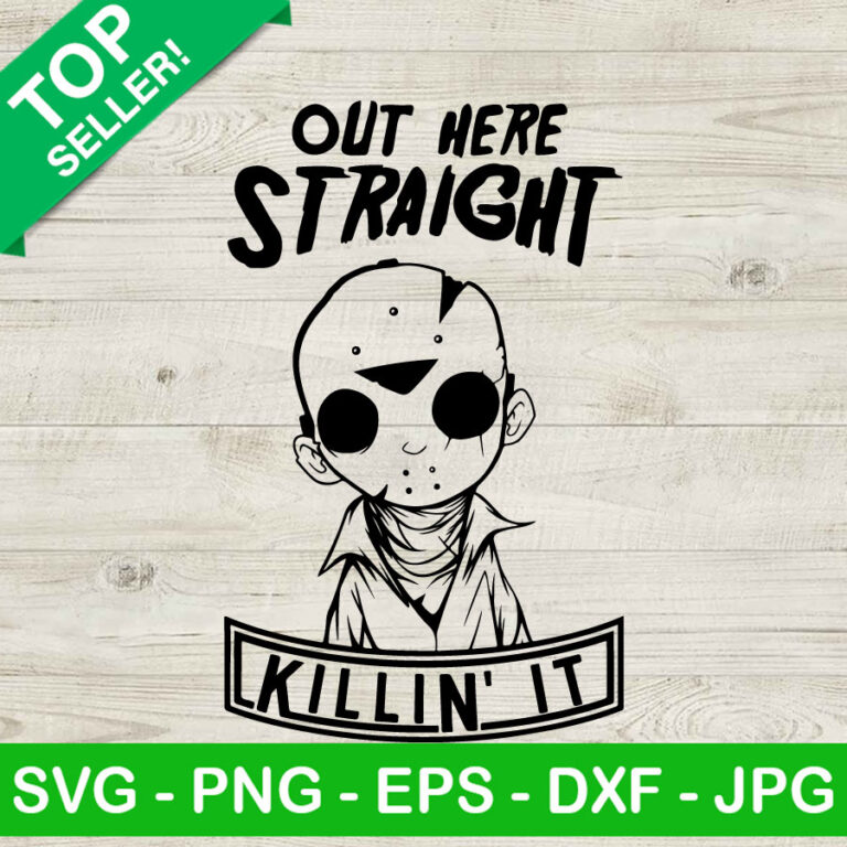 Horror Out Here Straight Killin It SVG, Halloween Horror Baby Jason SVG ...