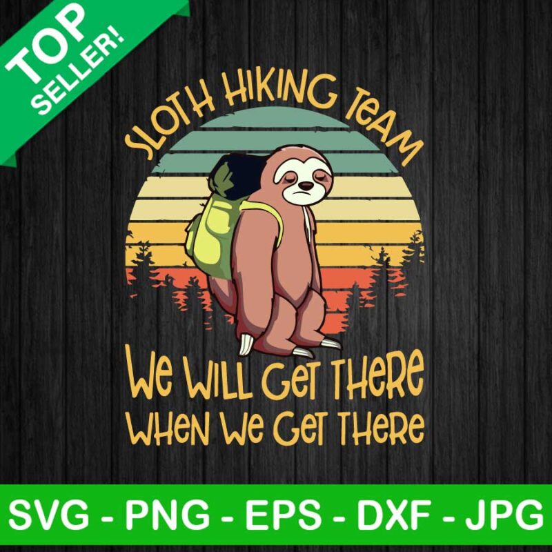 Sloth Hiking Team We Will Get There SVG, Sloth Hiking Team SVG, Funny ...
