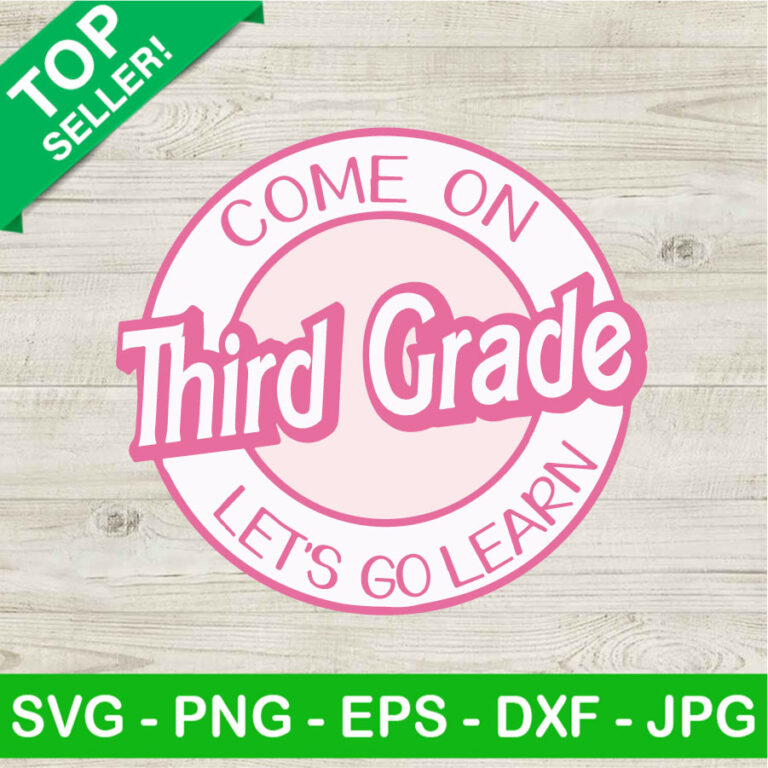 Come On Third Grade Let's Go Learn SVG, Barbie Back To School SVG, 3rd ...