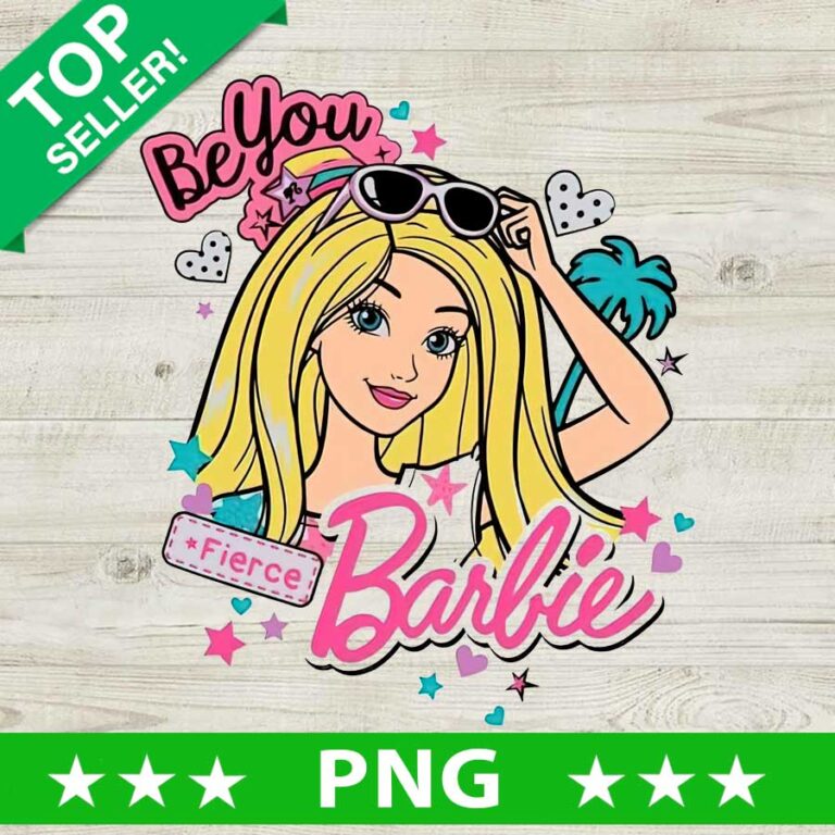 Be You Fierce Barbie PNG, Barbie Movie Sublimation transfer PNG, Be You ...