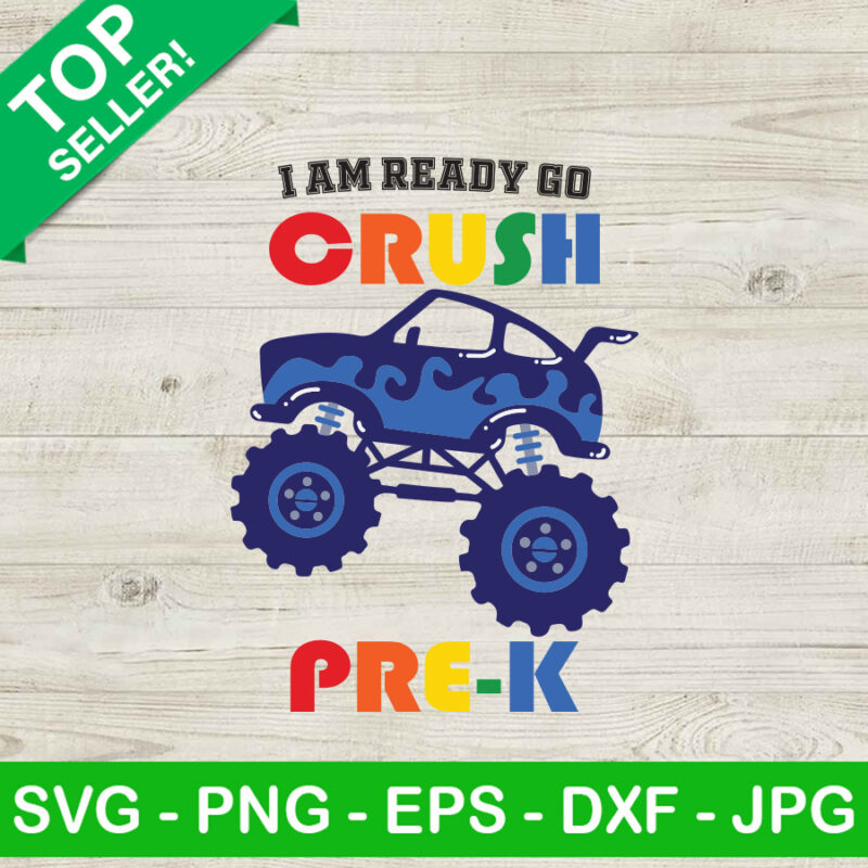 I Am Ready Go Crush Pre K SVG, Monster Truck Pre K SVG, Back To School SVG