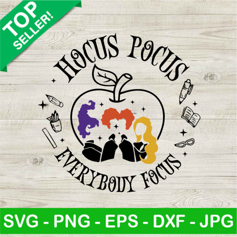 Hocus Pocus Everybody Focus SVG, Sanderson Sisters SVG, Halloween ...
