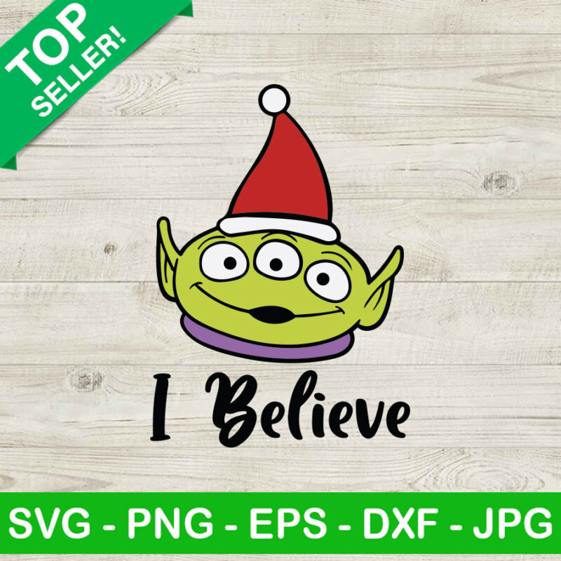 Toy Story Alien Santa Hat SVG, I Believe SVG, Disney Toy Story Aliens ...
