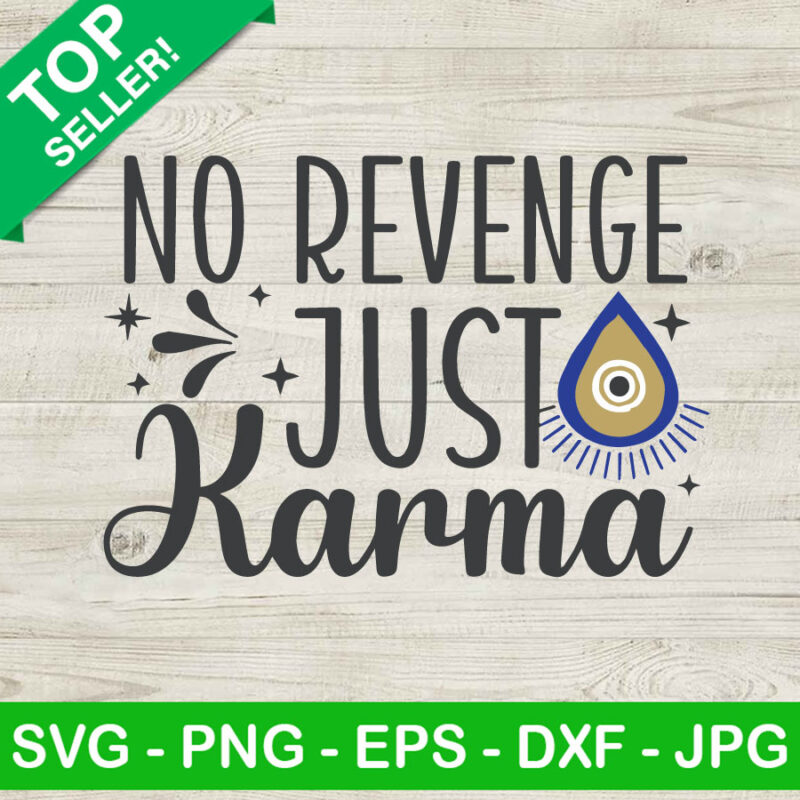 No Revenge Just Karma SVG, Evil Eye SVG, Karma Quotes SVG