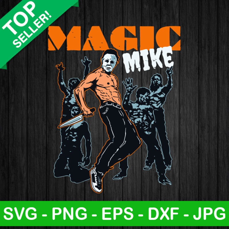 Michael Myers Magic Mike SVG, Michael Myers Horror Movie SVG, Funny ...