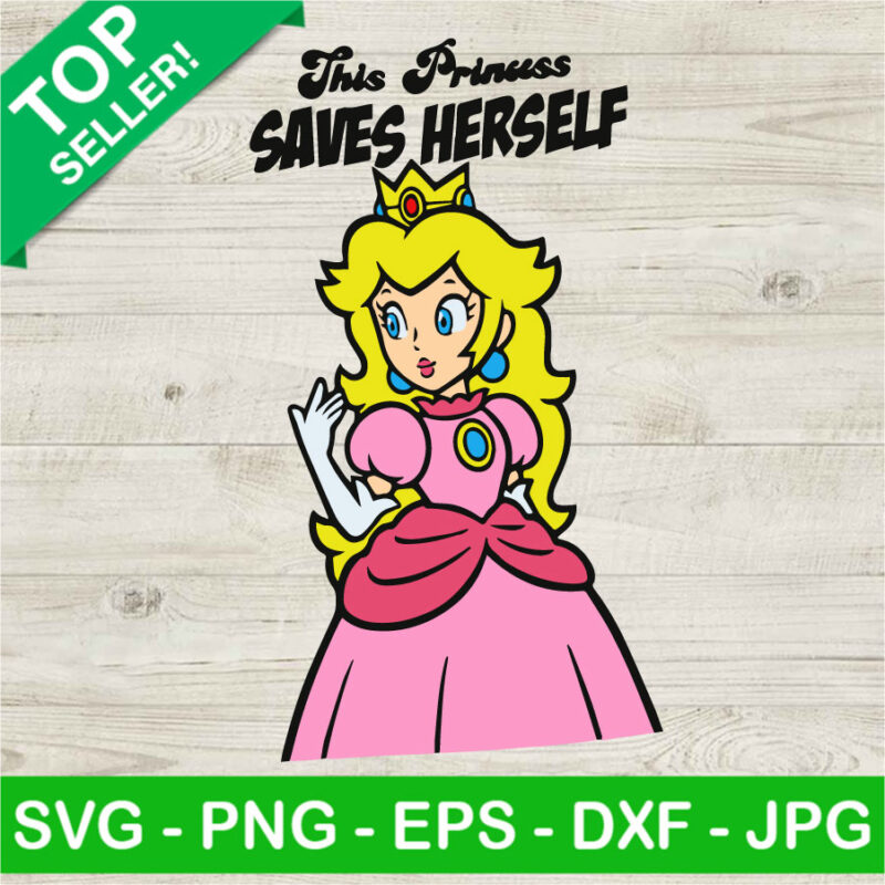 This Princess Saves Herself SVG, Peach Princess SVG, Saves Herself SVG