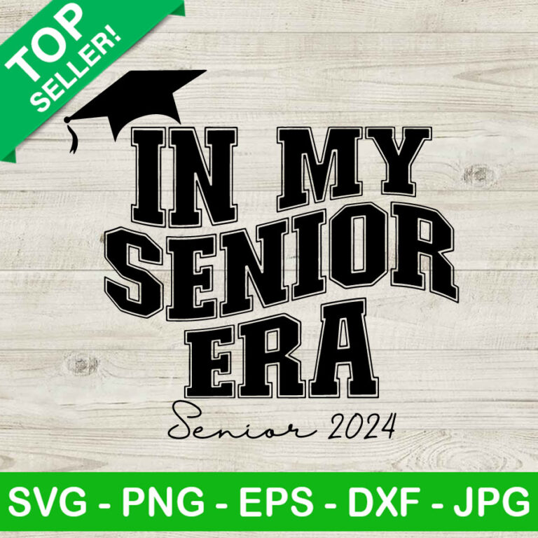 In My Senior Era Senior 2024 SVG, Senior 2024 SVG, Graduation 2024 SVG