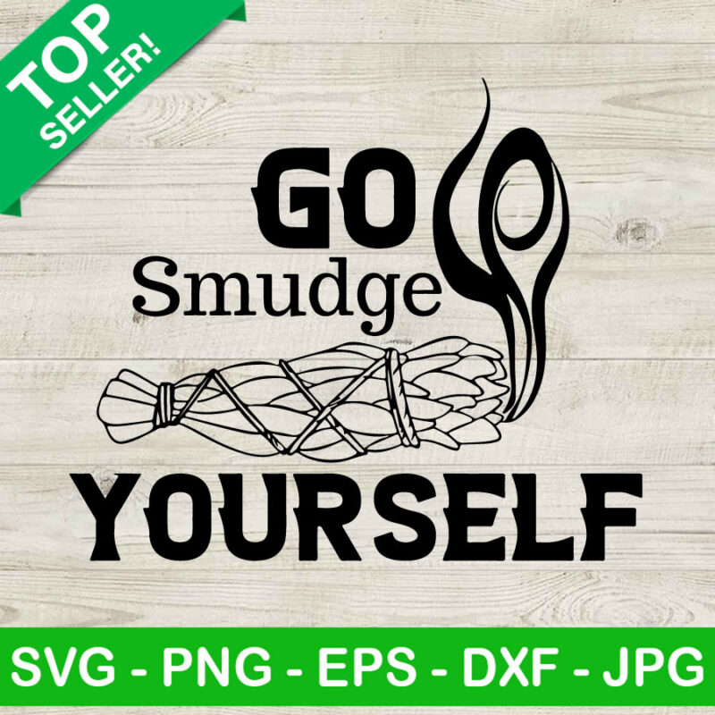 Go Smudge Yourself SVG, Witch SVG, Smudge SVG