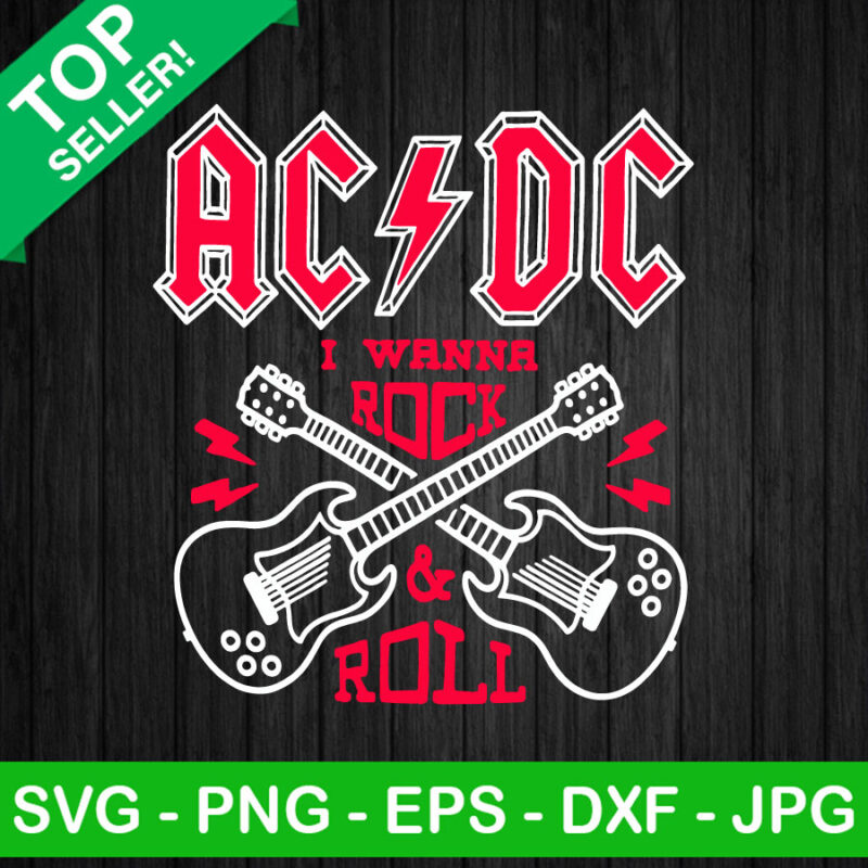 AC/DC I Wanna Rock And Roll SVG, Rock And Roll SVG, AC/DC Music Rock ...