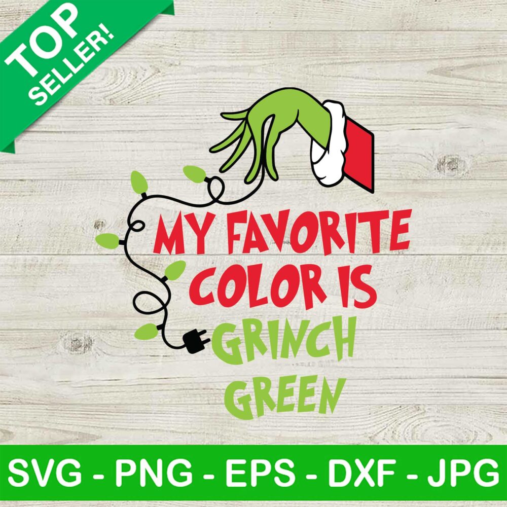 My Favorite Color Is Grinch Green SVG, Grinch Christmas Light SVG, The ...