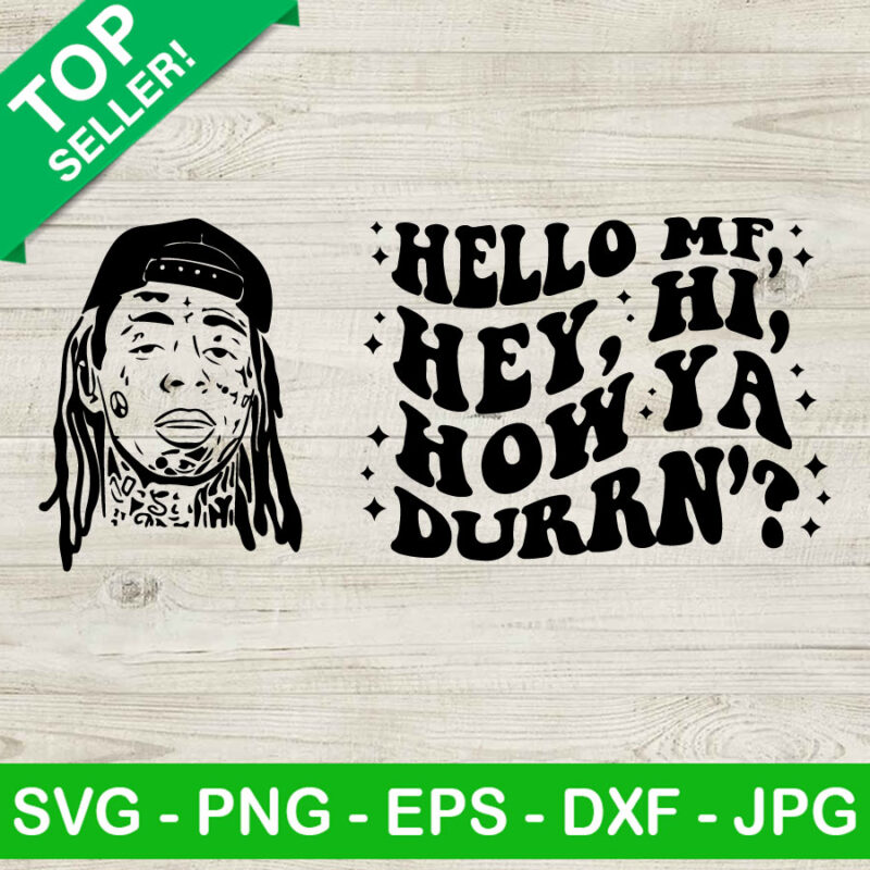Lil Wayne Hello MF Hey Hi How Ya Durrn SVG, Lil Wayne SVG, Lil wayne ...