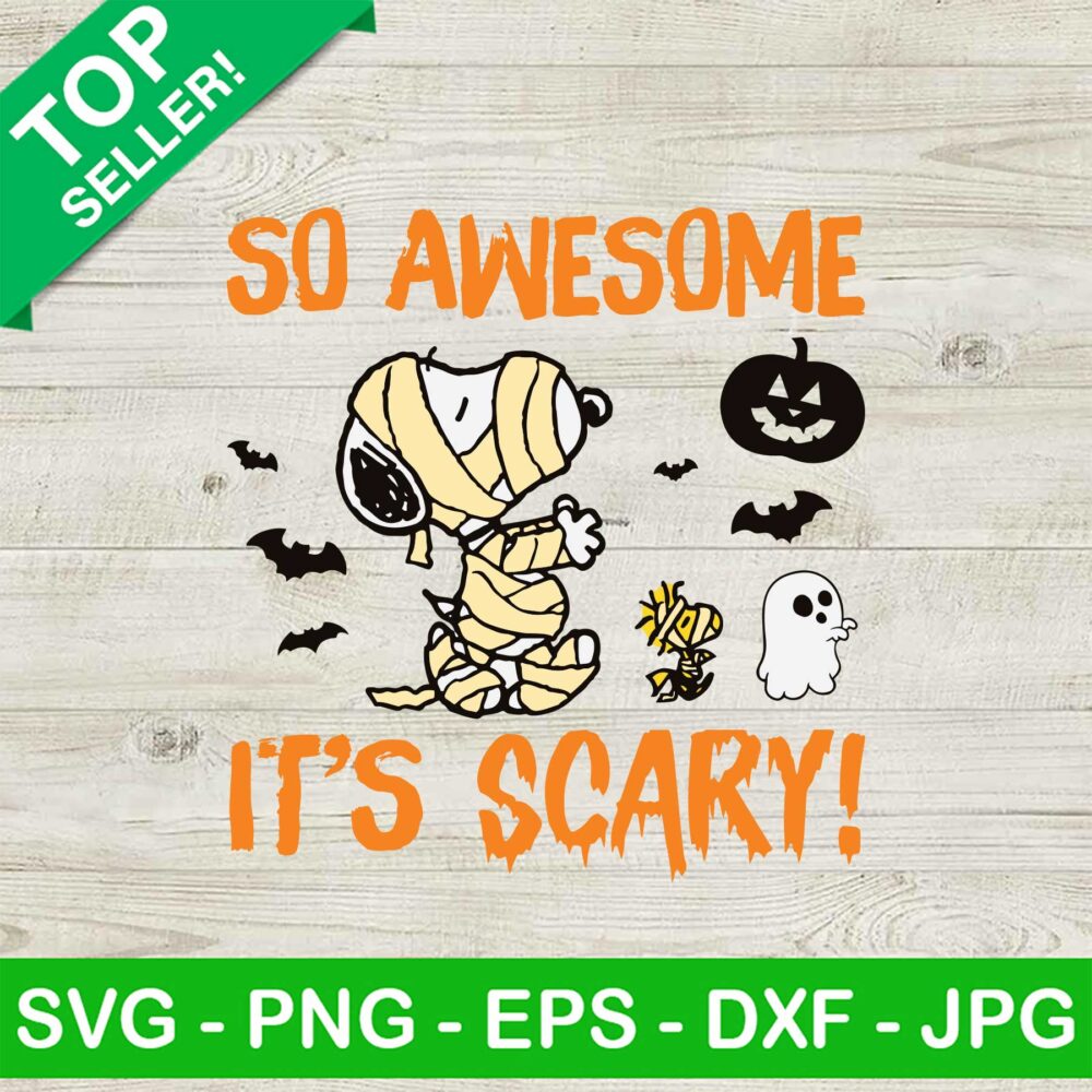 Peanuts Snoopy So Awesome It's Scary SVG, Snoopy Mummy SVG, Scary Mummy ...