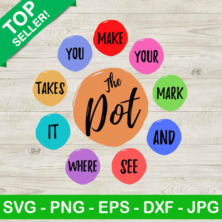 The Dot day SVG, Make your mark and see where it takes you SVG ...