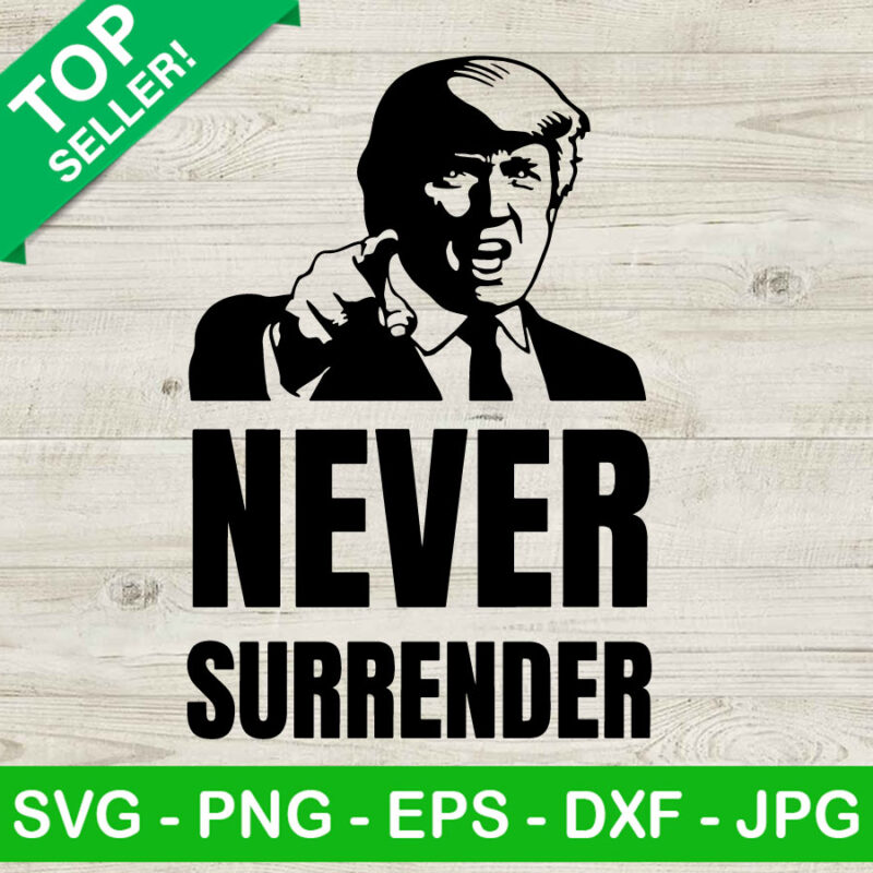 Donald Trump Never Surrender SVG, Trump Mugshot SVG, Donald Trump SVG ...