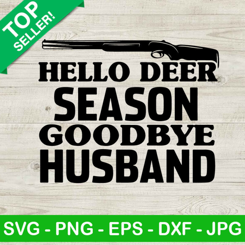 Hello Deer Season Goodbye Husband SVG PNG, Hello Deer Season SVG ...