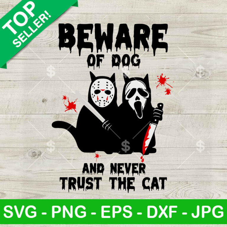Beware Of Dog And Never Trust The Cat SVG, Jason Mask And Ghostface Cat ...