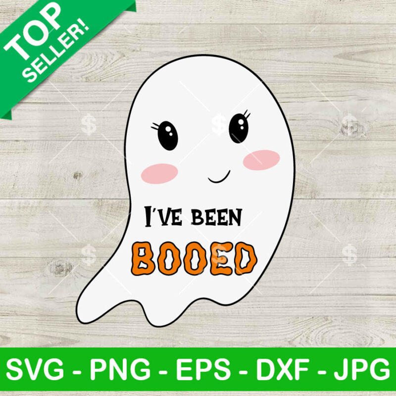 Ive Been Booed Cute Ghost Svg The Cute Been Booed Svg Happy