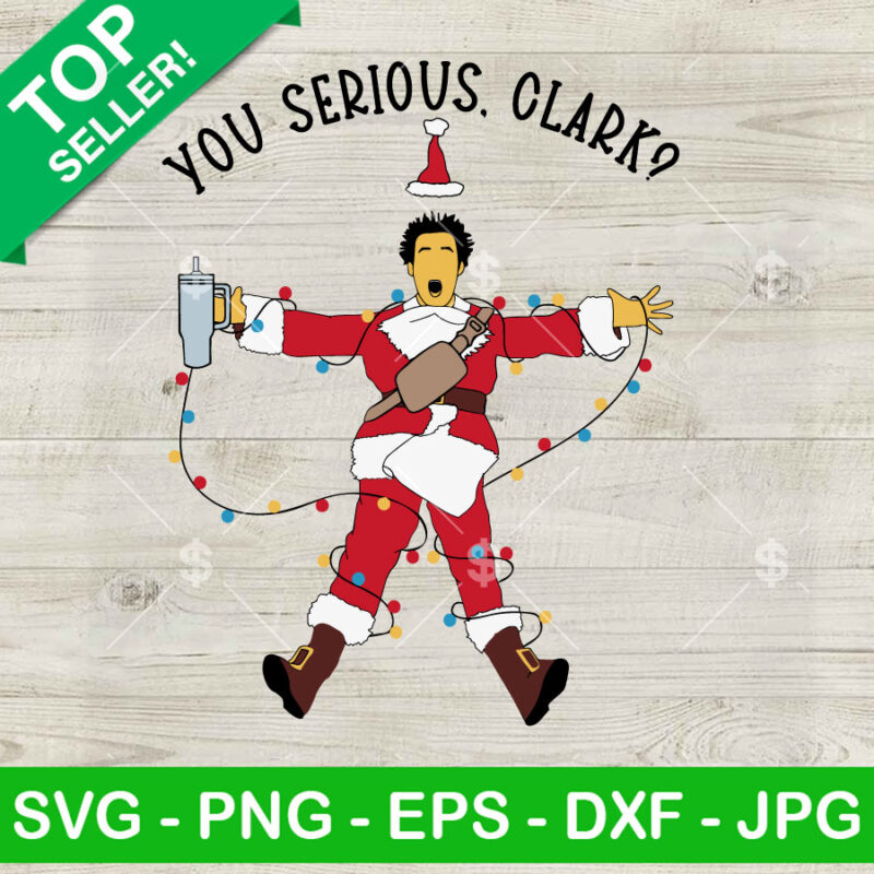 You Serious Clark National Lampoons SVG, National Lampoons Christmas ...