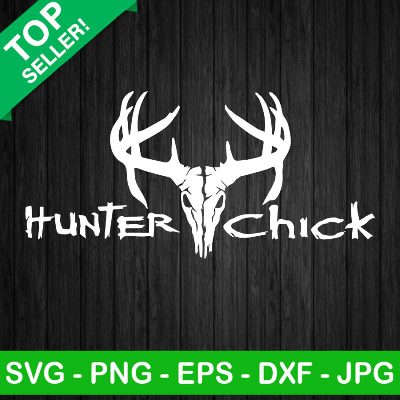 Hunter Chick SVG, Deer Hunter SVG, Hunting Season SVG PNG DXF EPS