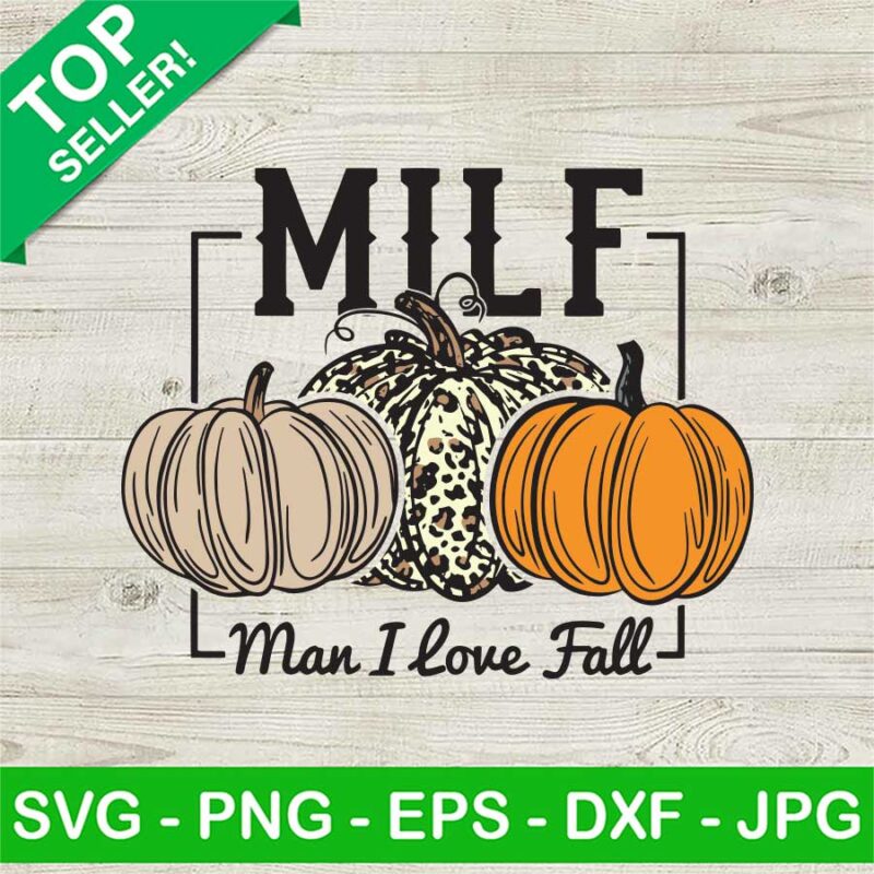 MILF Man I Love Fall SVG, Funny Fall Season SVG, Pumpkin Fall SVG PNG ...