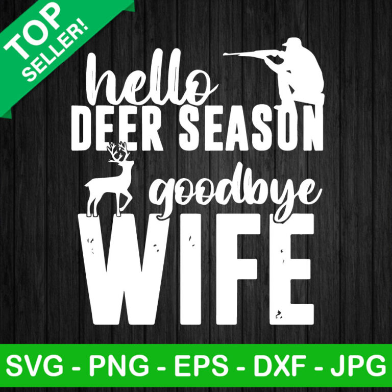 Hello Deer Season Goodbye Wife SVG, Funny Hunting Wife SVG, Deer ...