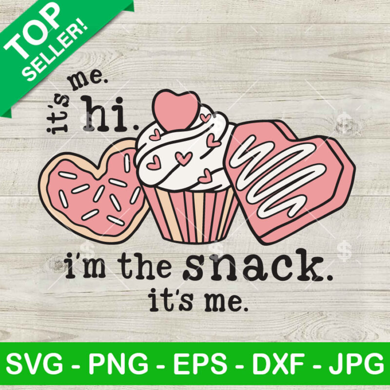 Im The Snack It's Me SVG, Looking Like A Snack SVG, Love Cake SVG